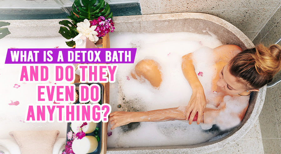 What is a Detox Bath and Do They Even Do Anything?