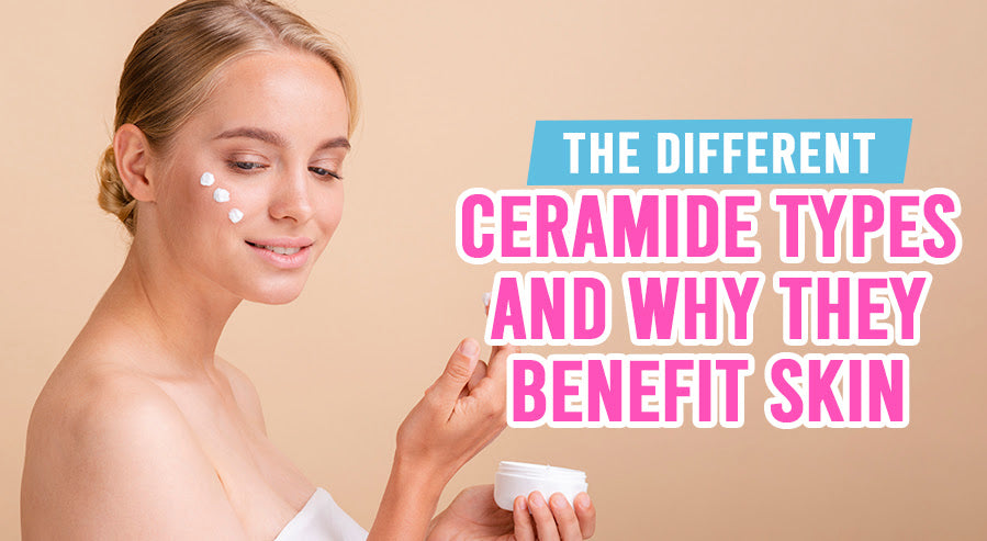 The Different Ceramide Types And Why They Benefit Skin