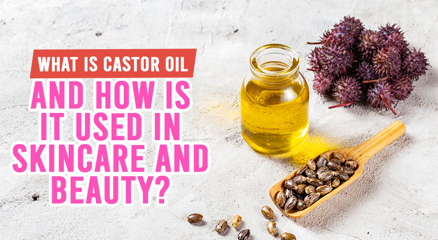 What is Castor Oil and How Is It Used in Skincare and Beauty?