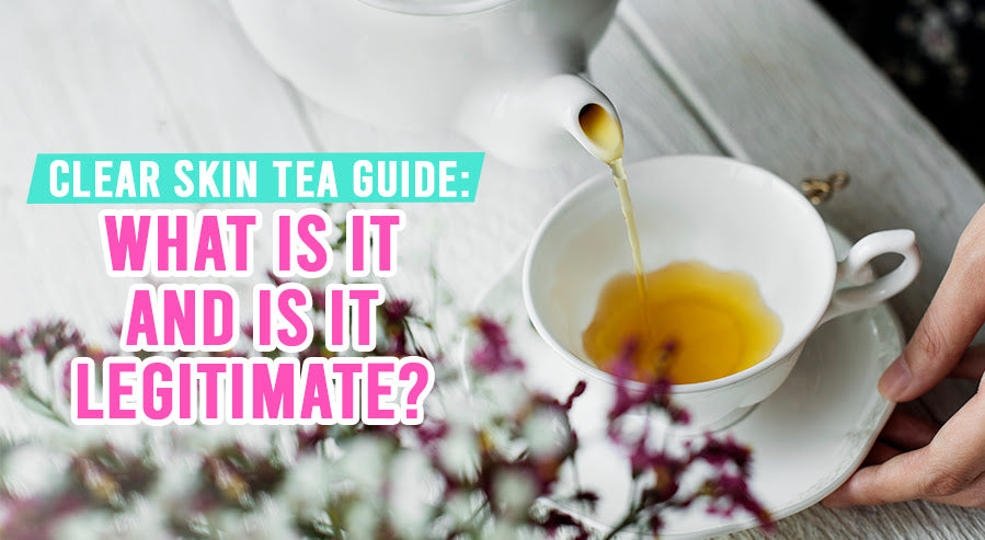 Clear Skin Tea Guide: What Is It and Is It Legitimate?