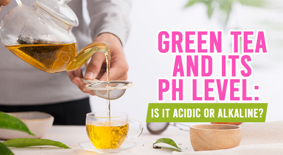 Green Tea and its PH Level: Is It Acidic or Alkaline?