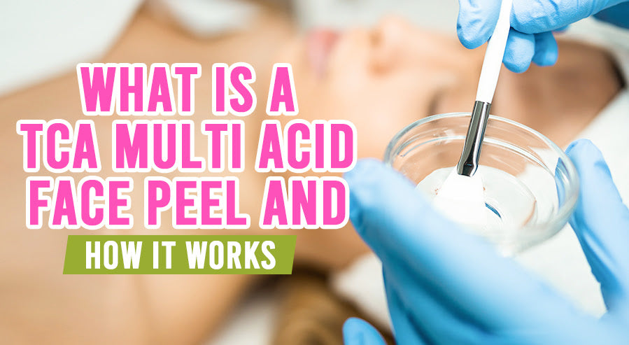 What Is a TCA Multi Acid Face Peel and How It Works
