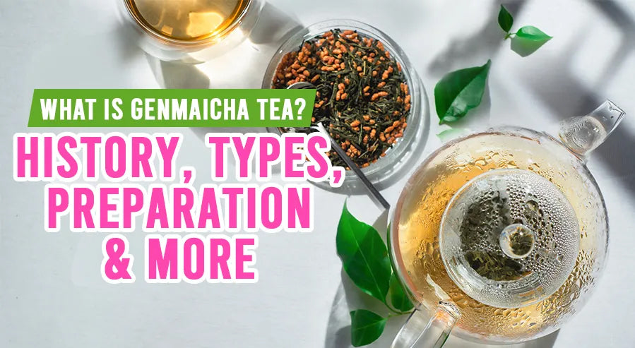 What is Genmaicha Tea? History, Types, Preparation & More