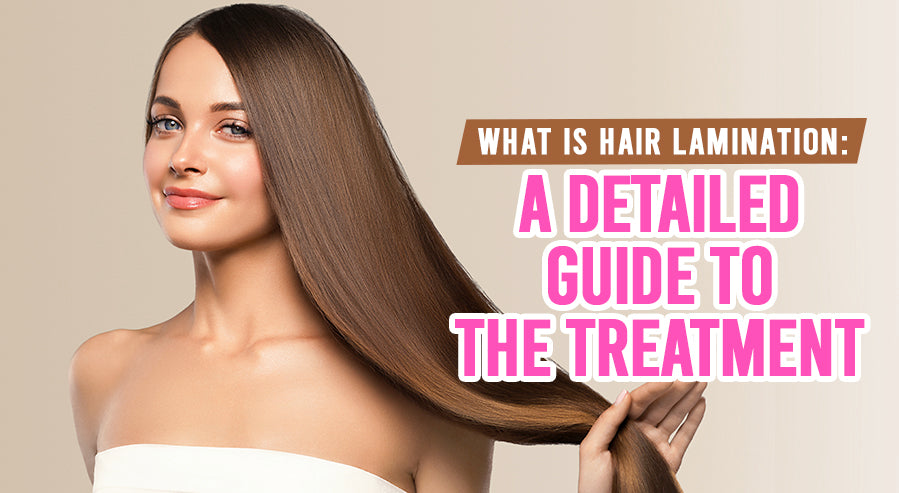 What is Hair Lamination: A Detailed Guide to the Treatment