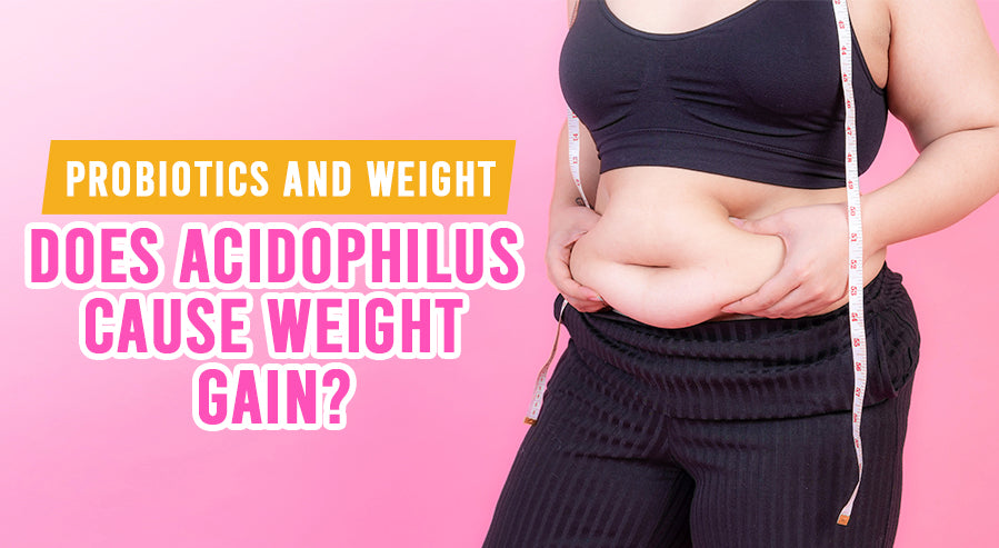 Probiotics and Weight: Does Acidophilus Cause Weight Gain?