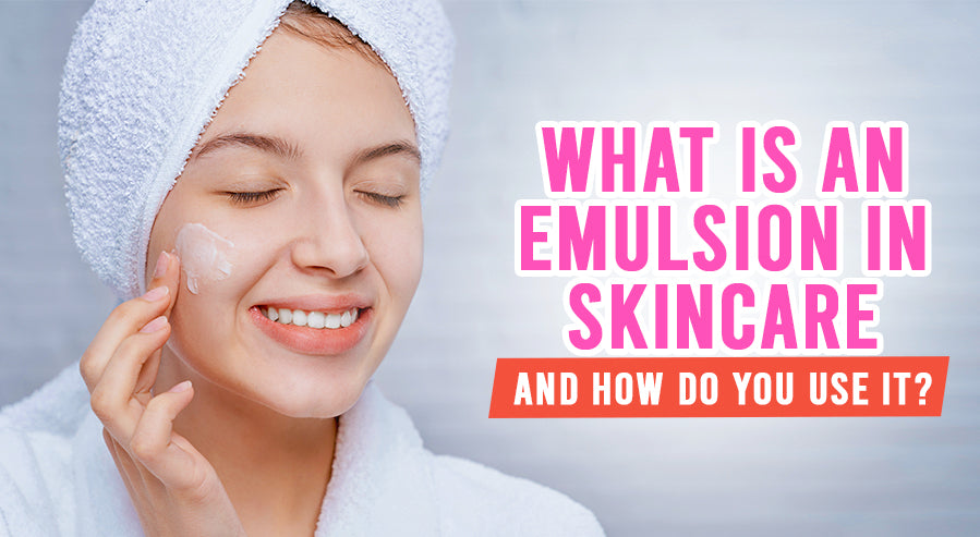 What is an Emulsion in Skincare, and How Do You Use It?