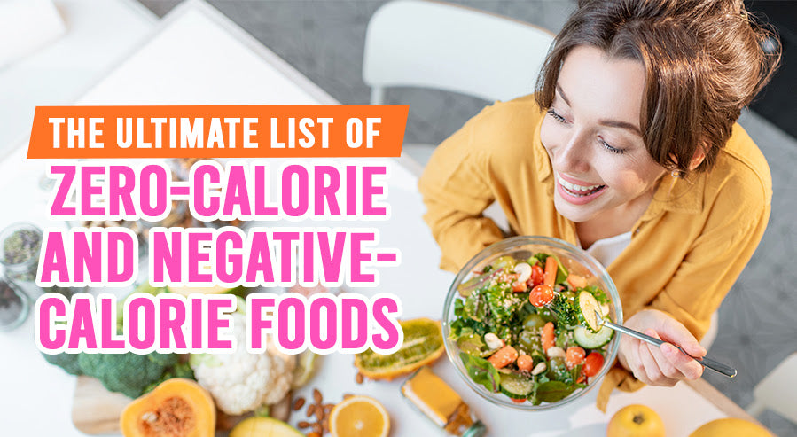 The Ultimate List of Zero-Calorie and Negative-Calorie Foods